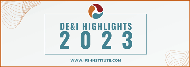 Focus on: 2023 IFS Institute DEI Highlights | IFS Institute